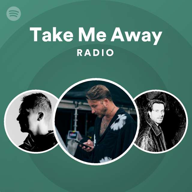 Take Me Away Radio - playlist by Spotify | Spotify