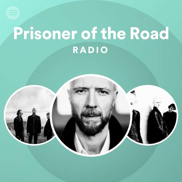 Prisoner of the Road Radio - playlist by Spotify | Spotify