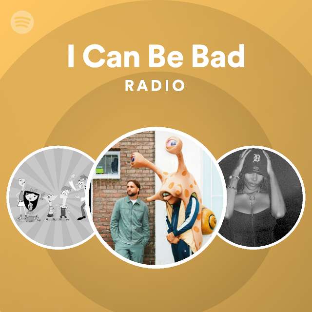 I Can Be Bad Radio - playlist by Spotify | Spotify