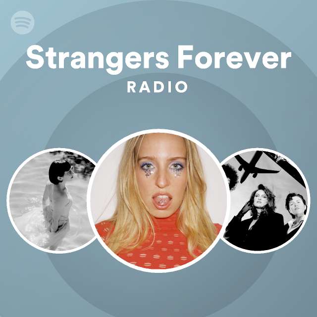 Strangers Forever Radio - playlist by Spotify | Spotify
