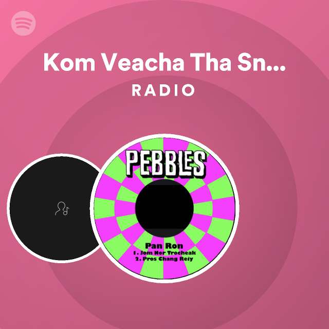 Kom Veacha Tha Sneha Knom Radio - playlist by Spotify | Spotify