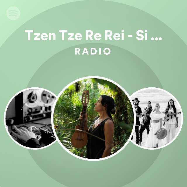 Tzen Tze Re Rei - Si Remix Radio - playlist by Spotify | Spotify