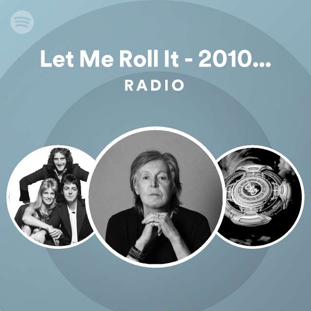 Let Me Roll It - 2010 Remaster Radio - playlist by Spotify | Spotify