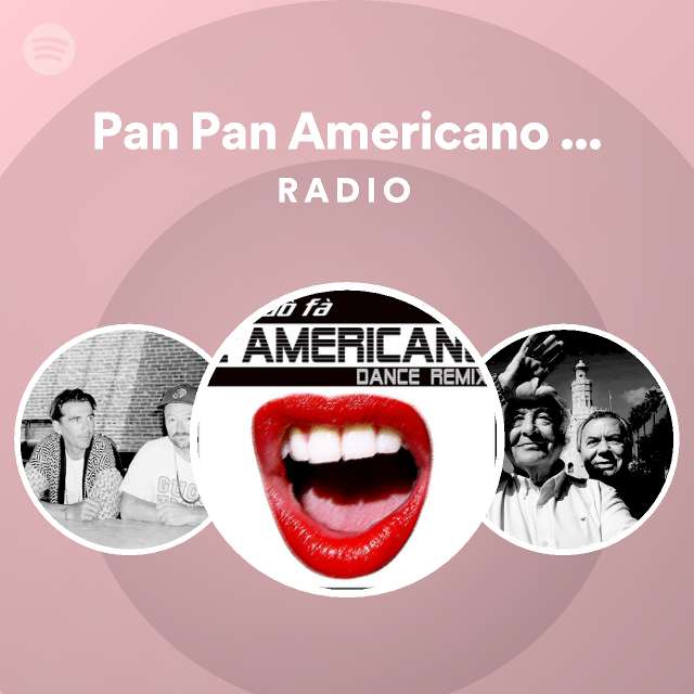 Pan Pan Americano (PanAmericano) Radio - playlist by Spotify | Spotify