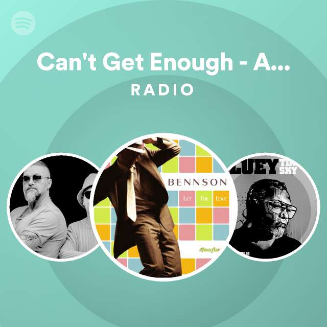 Can't Get Enough - Album Mix - Exclusive Bonus Track Radio | Spotify ...