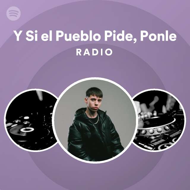 Y Si el Pueblo Pide, Ponle Radio - playlist by Spotify | Spotify