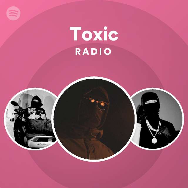 Toxic Radio - playlist by Spotify | Spotify