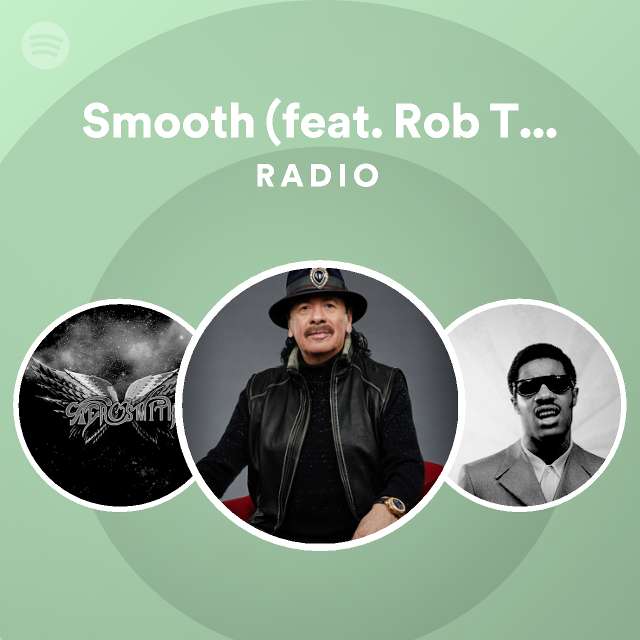 Smooth (feat. Rob Thomas) Radio - playlist by Spotify | Spotify