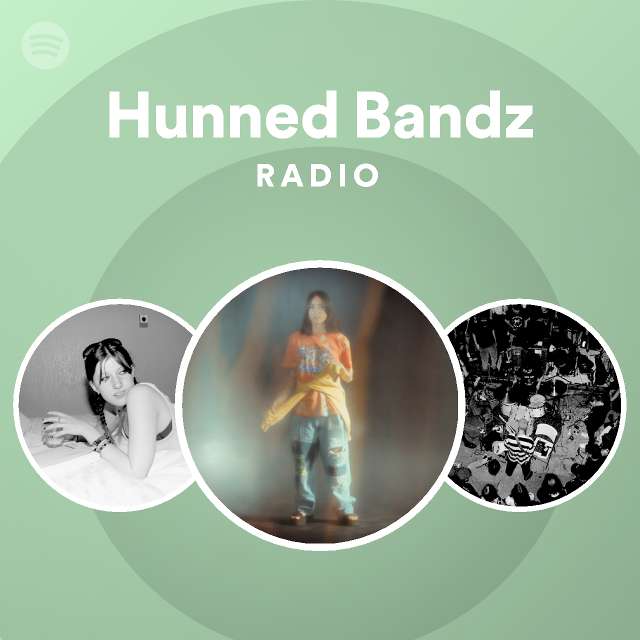 Hunned Bandz Radio | Spotify Playlist
