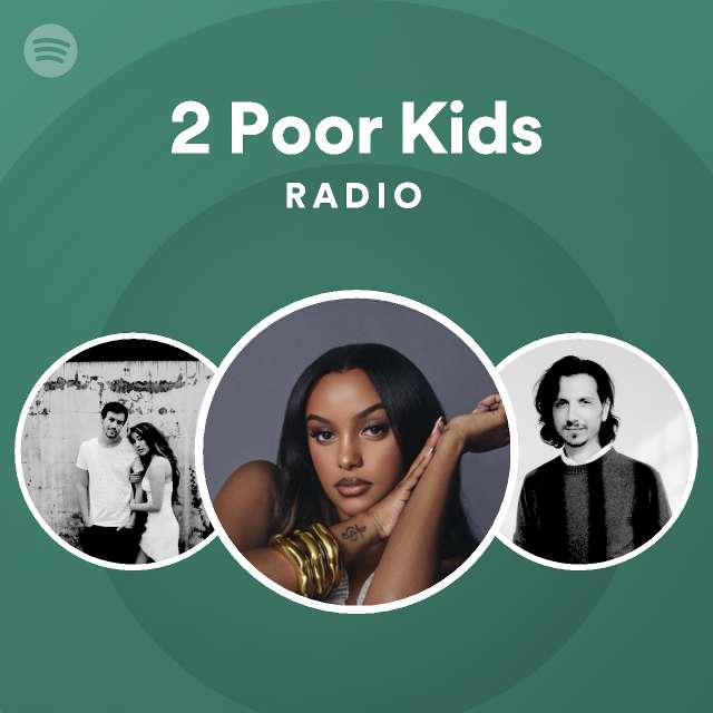 2 Poor Kids Radio - playlist by Spotify | Spotify
