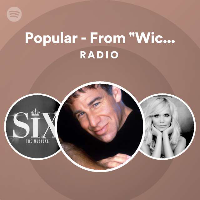 Popular - From "Wicked" Original Broadway Cast Recording/2003 Radio - playlist by Spotify | Spotify