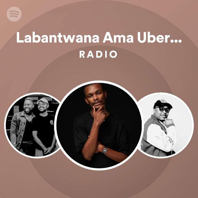 Labantwana Ama Uber - Edit Radio - playlist by Spotify | Spotify