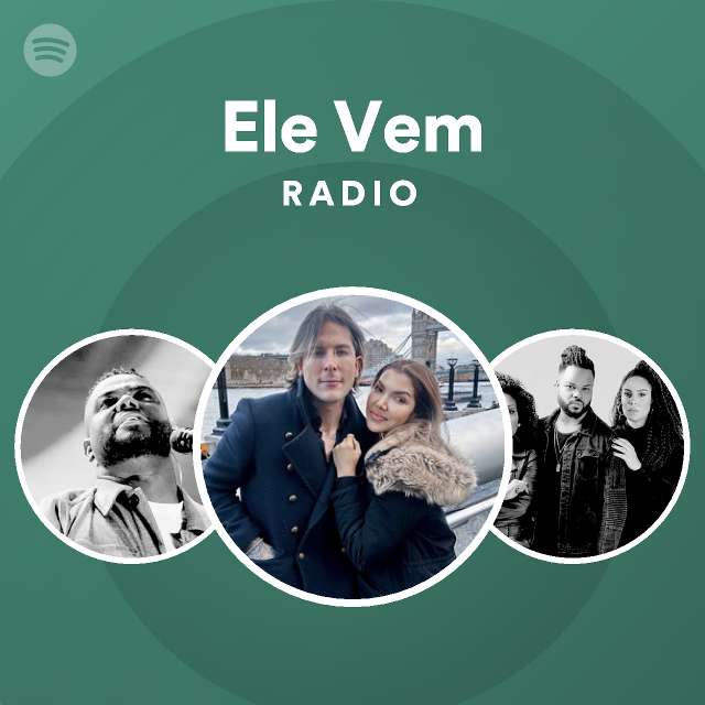 Ele Vem Radio - playlist by Spotify | Spotify