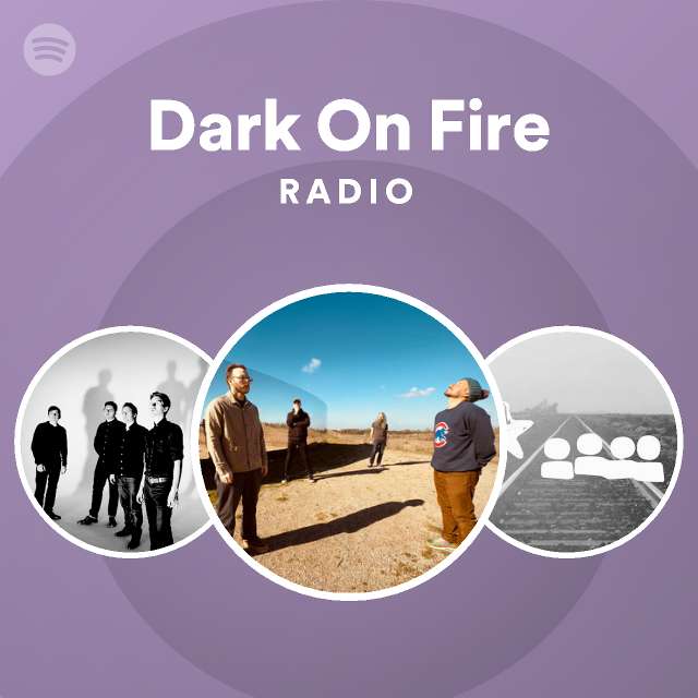 Dark On Fire Radio - playlist by Spotify | Spotify