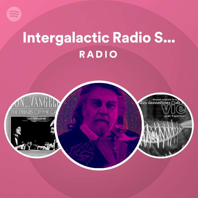 Intergalactic Radio Station Radio - playlist by Spotify | Spotify