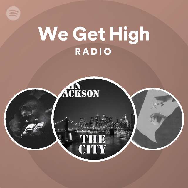 We Get High Radio - playlist by Spotify | Spotify
