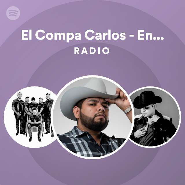 El Compa Carlos - En Vivo Radio - playlist by Spotify | Spotify
