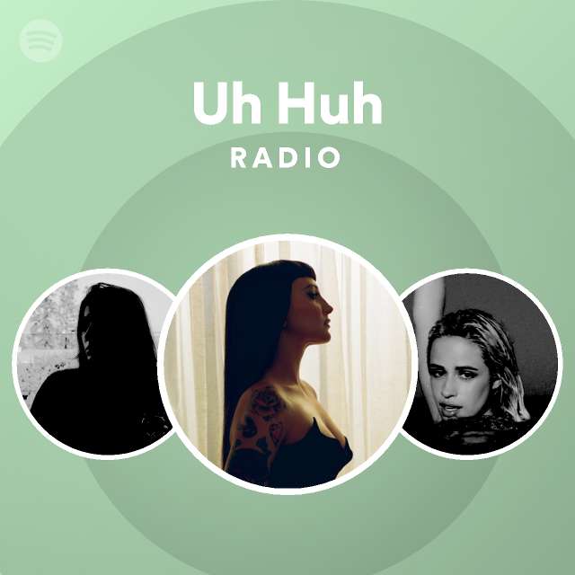 Uh Huh Radio | Spotify Playlist