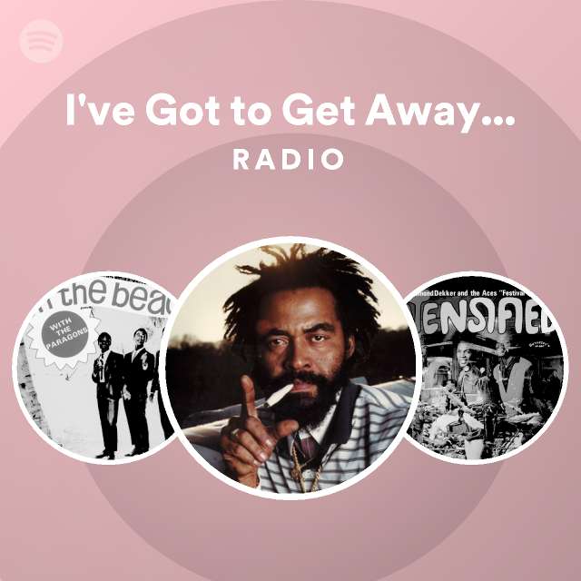 I've Got to Get Away (aka Man Next Door) Radio - playlist by Spotify ...
