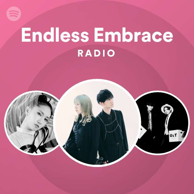 Endless Embrace Radio - playlist by Spotify | Spotify
