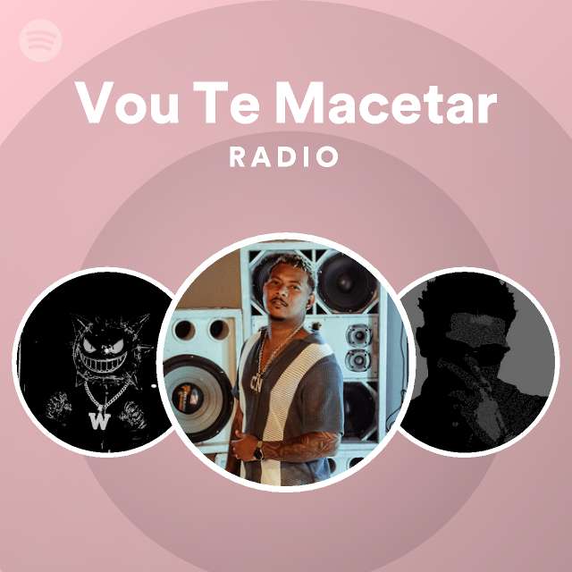 Vou Te Macetar Radio - playlist by Spotify | Spotify
