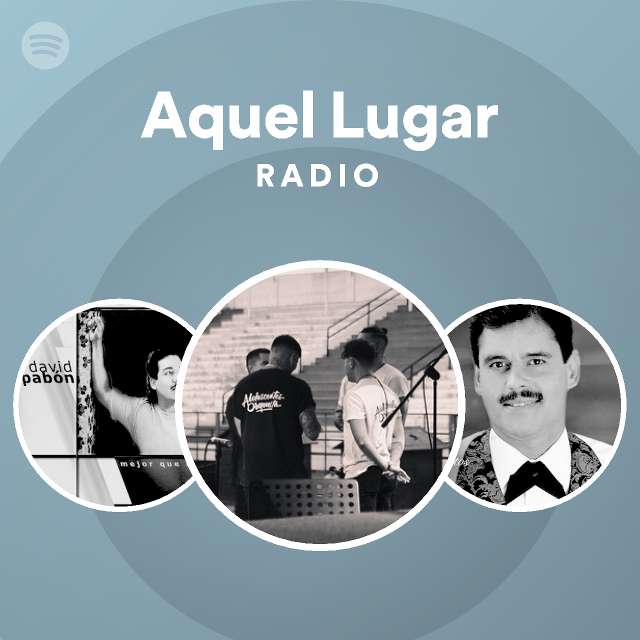 Aquel Lugar Radio | Spotify Playlist