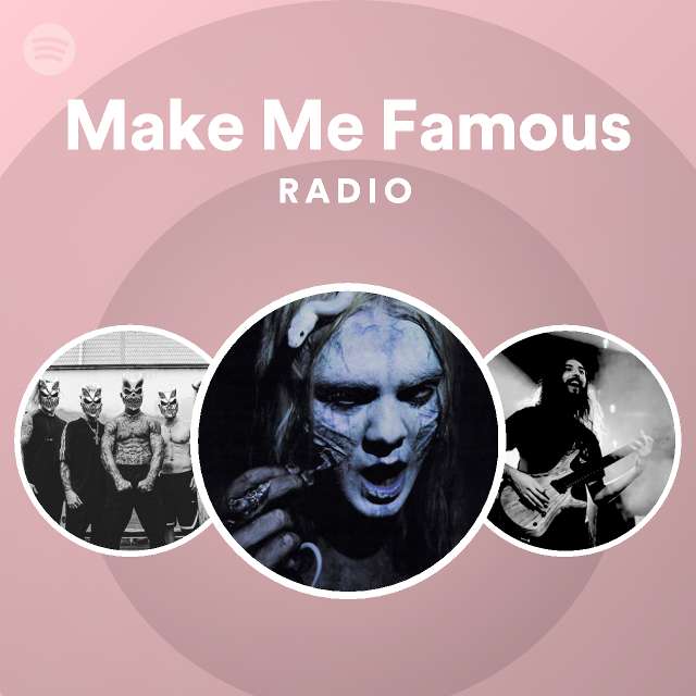 Make Me Famous Radio - playlist by Spotify | Spotify