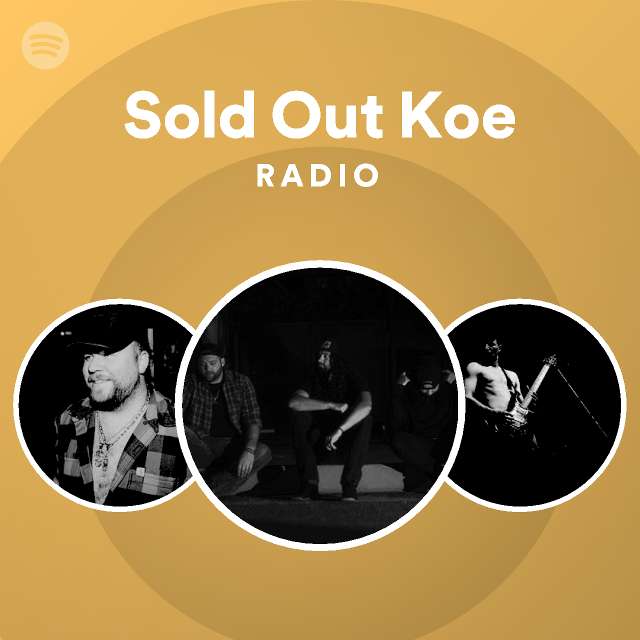 Sold Out Koe Radio - playlist by Spotify | Spotify
