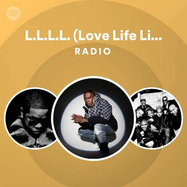 L L L L Love Life Live Large Radio Playlist By Spotify Spotify