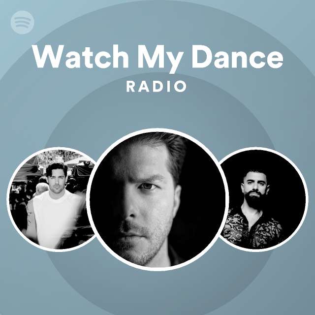 Watch My Dance Radio - playlist by Spotify | Spotify