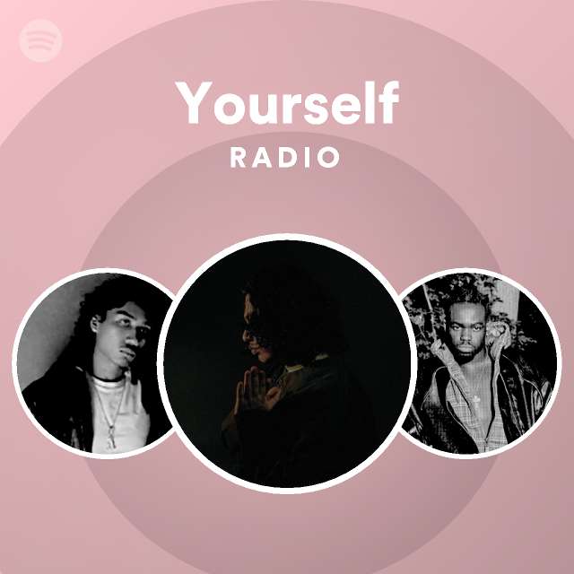 Yourself Radio | Spotify Playlist