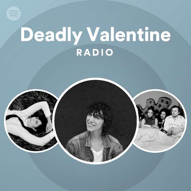 Deadly Valentine Radio - playlist by Spotify | Spotify
