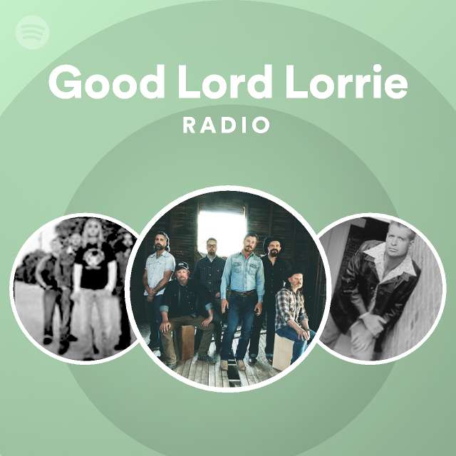 Good Lord Lorrie Radio - playlist by Spotify | Spotify