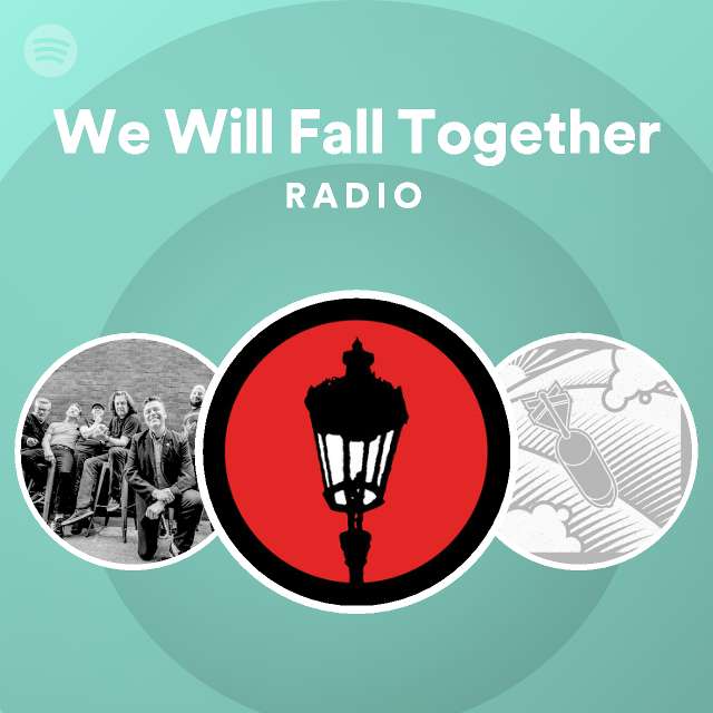 We Will Fall Together Radio - playlist by Spotify | Spotify