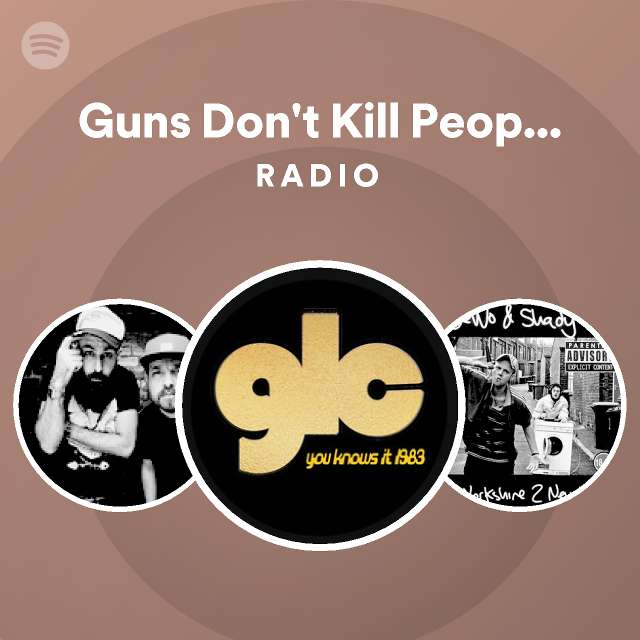 Guns Don't Kill People, Rappers Do Radio | Spotify Playlist