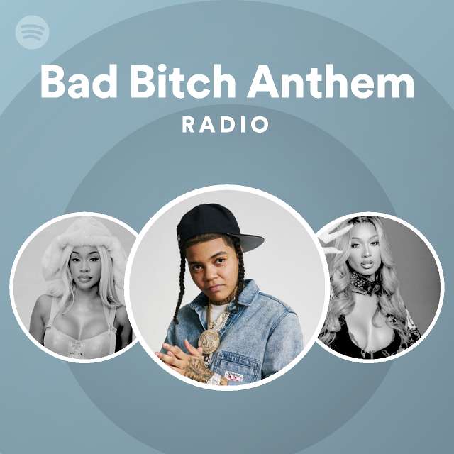 Bad Bitch Anthem Radio | Spotify Playlist