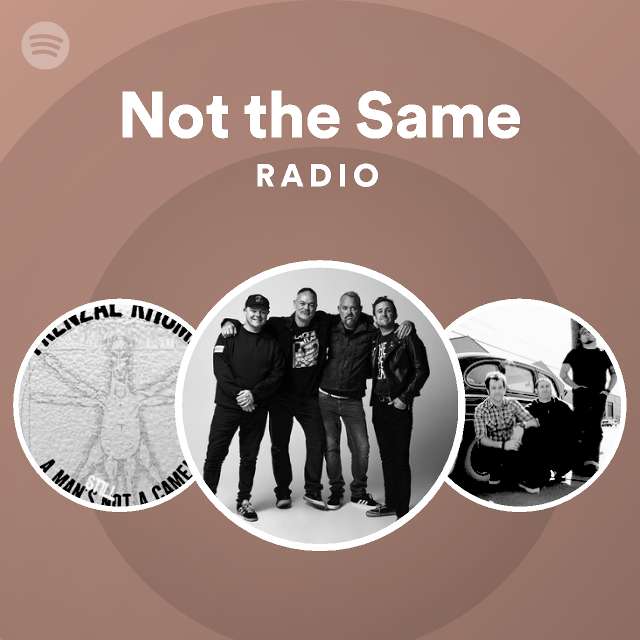 Not the Same Radio - playlist by Spotify | Spotify