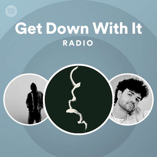Get Down With It Radio - playlist by Spotify | Spotify