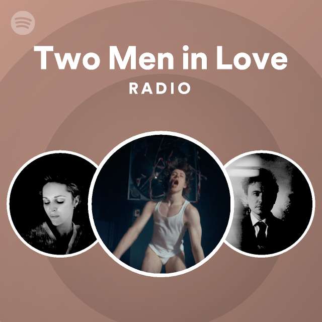 Two Men in Love Radio - playlist by Spotify | Spotify