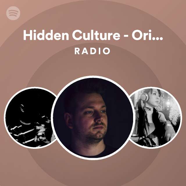 Hidden Culture - Original Mix Radio - playlist by Spotify | Spotify