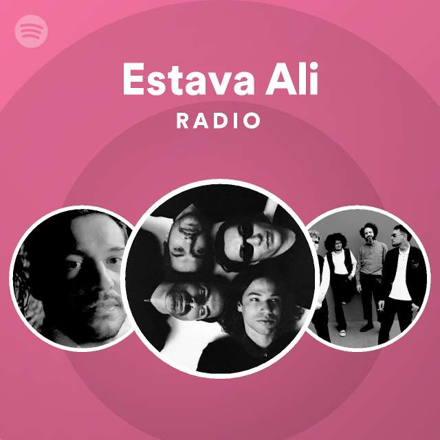 Estava Ali Radio - playlist by Spotify | Spotify