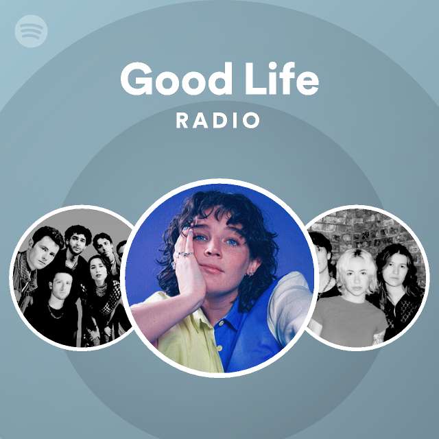 Good Life Radio | Spotify Playlist