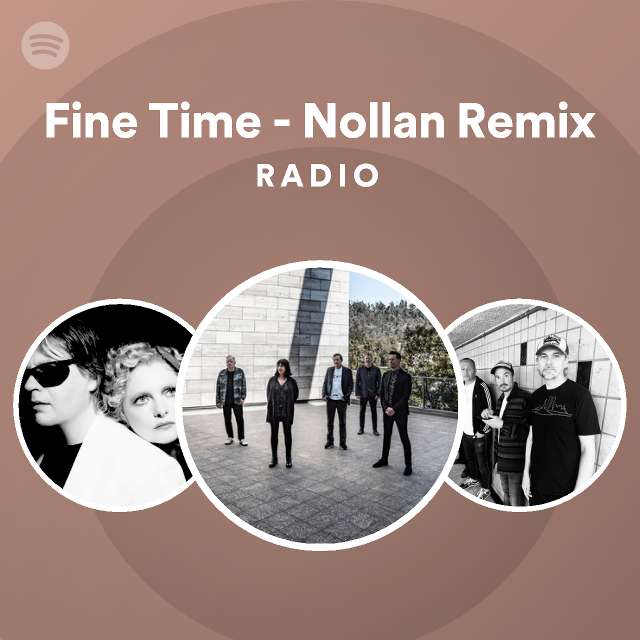 Fine Time - Nollan Remix Radio - playlist by Spotify | Spotify