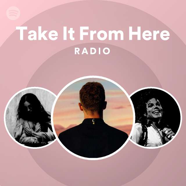 Take It From Here Radio - playlist by Spotify | Spotify