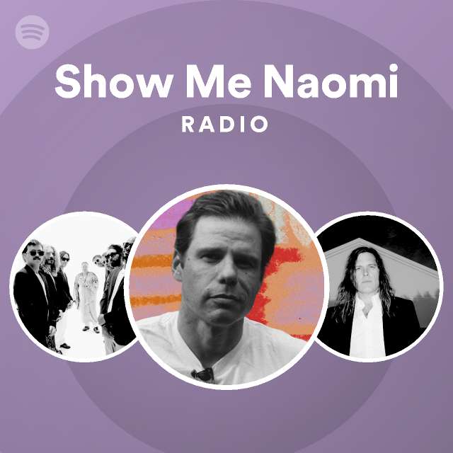 Show Me Naomi Radio - playlist by Spotify | Spotify