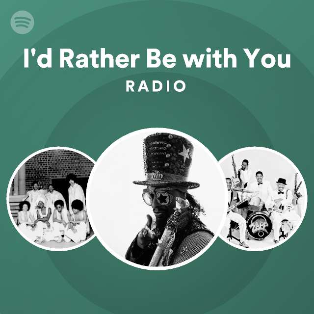 I'd Rather Be with You Radio - playlist by Spotify | Spotify