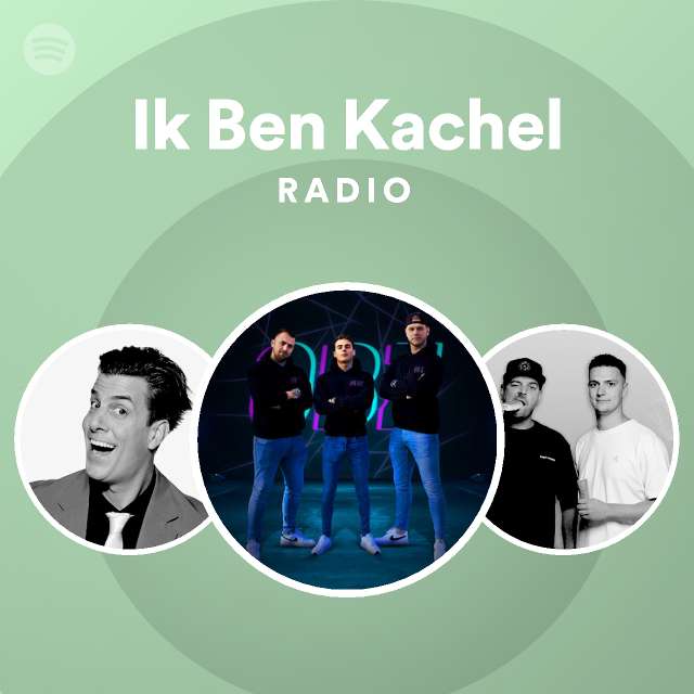 Ik Ben Kachel Radio - playlist by Spotify | Spotify