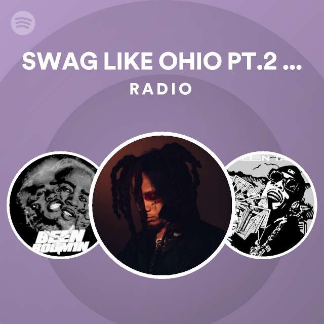 SWAG LIKE OHIO PT.2 (feat. Lil B) Radio | Spotify Playlist