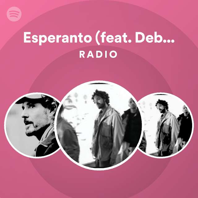 Esperanto (feat. Deborah) Radio - playlist by Spotify | Spotify