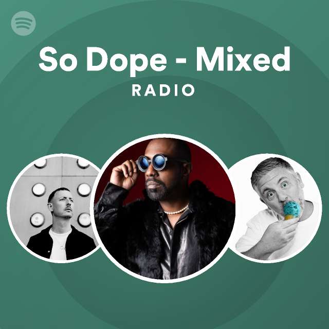 So Dope - Mixed Radio - playlist by Spotify | Spotify